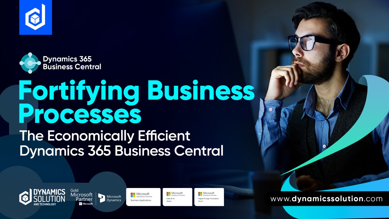 Fortifying Business Processes: The Economically Efficient Dynamics 365 ... Fortifying Business Processes: The Economically Efficient Dynamics 365 ...