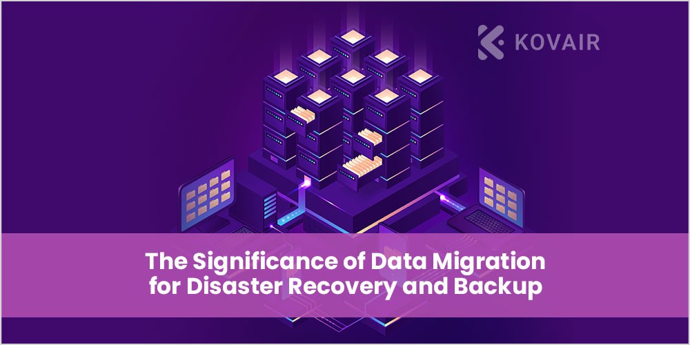 The Importance of Data Migration for Disaster Recovery and Backup The Importance of Data Migration for Disaster Recovery and Backup