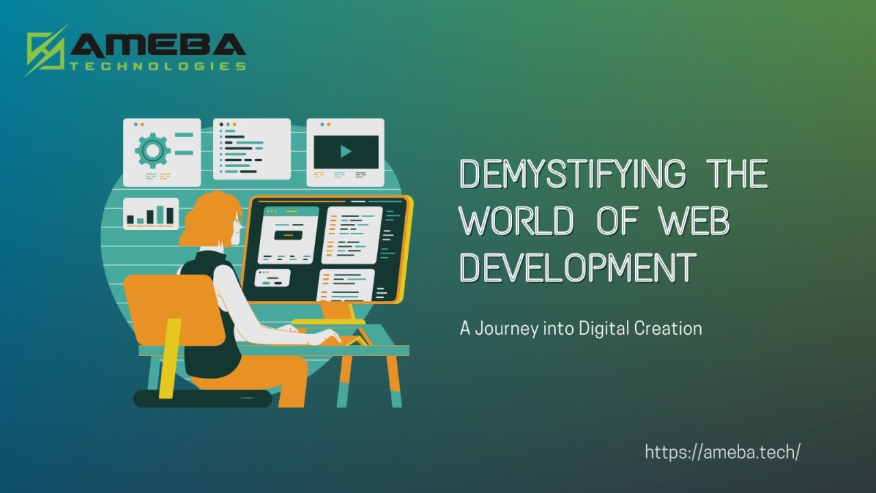 Demystifying the World of Web Development: A Journey into Digital Creation Demystifying the World of Web Development: A Journey into Digital Creation