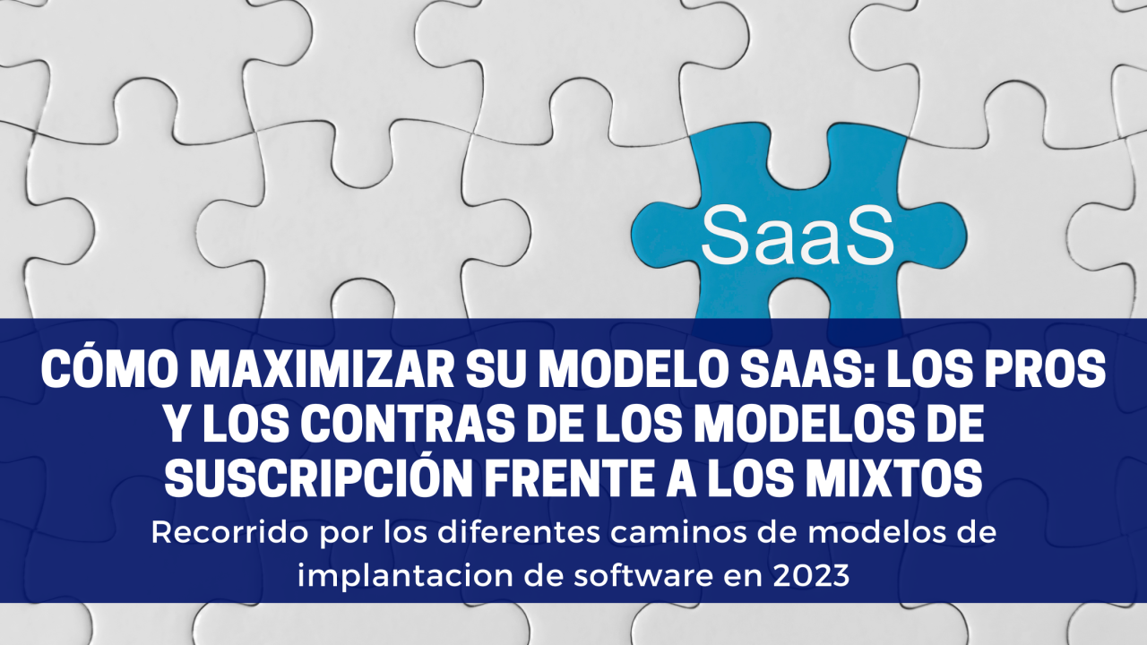 Cómo maximizar su modelo SaaS: Los pros y los contras de los modelos de ... Cómo maximizar su modelo SaaS: Los pros y los contras de los modelos de ...
