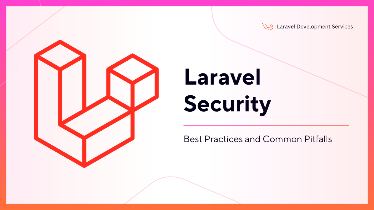 Laravel 11 Security: Best Practices and Common Pitfalls Laravel 11 Security: Best Practices and Common Pitfalls