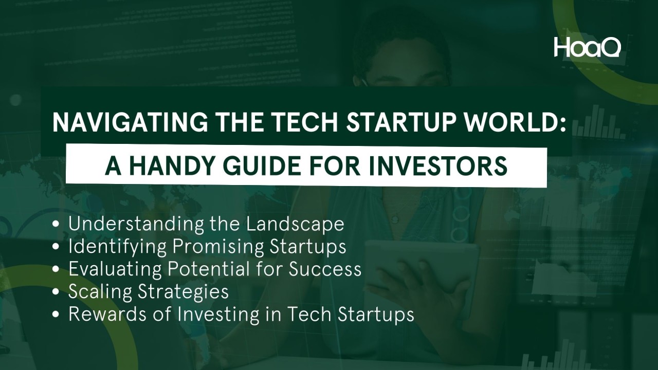 Navigating the Tech Startup World: A Handy Guide for Investors Navigating the Tech Startup World: A Handy Guide for Investors