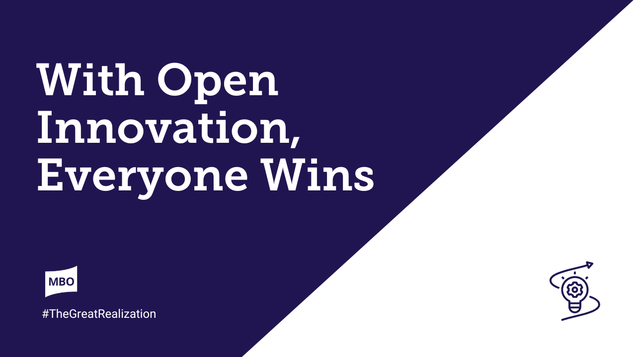 With Open Innovation, Everyone Wins With Open Innovation, Everyone Wins
