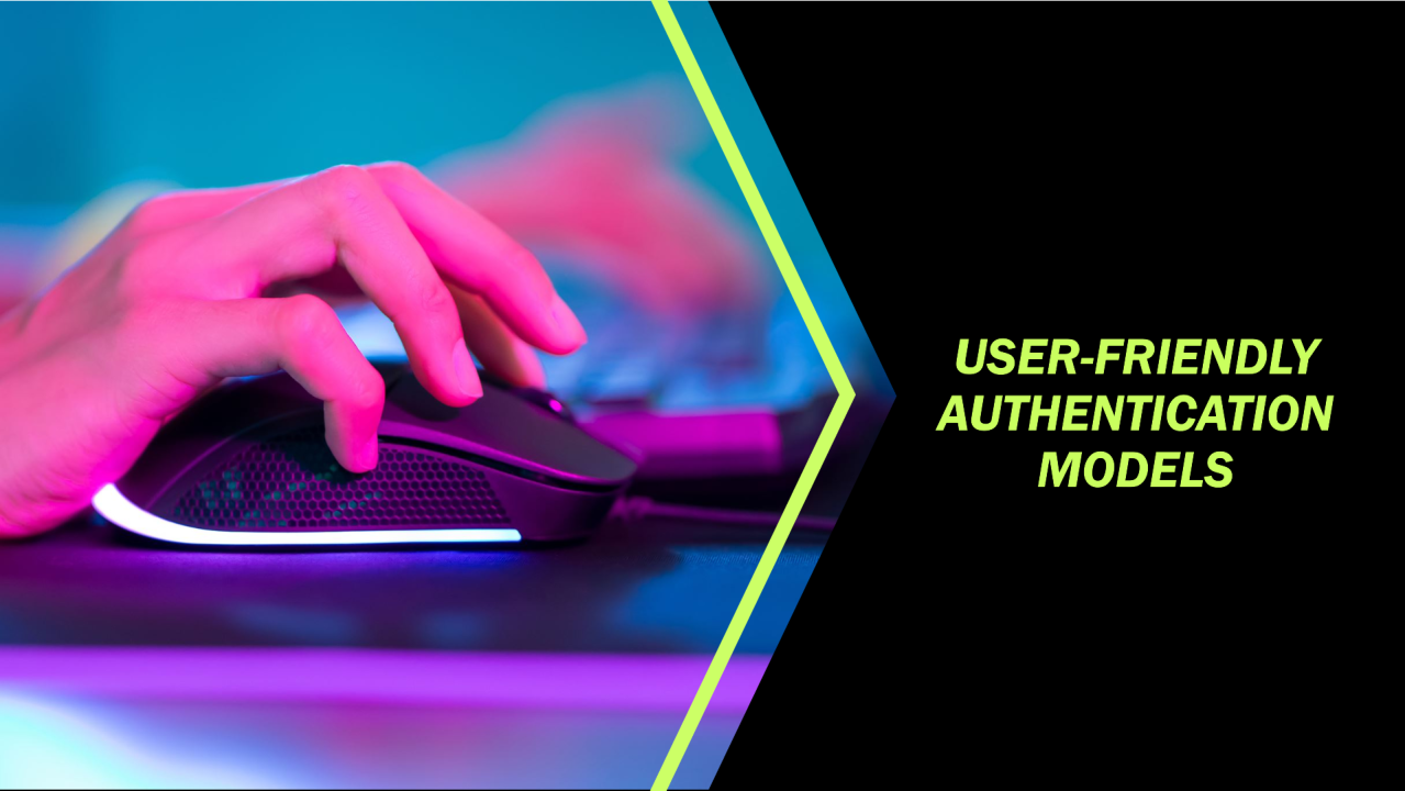 User-Friendly Authentication Models: A Comprehensive Guide User-Friendly Authentication Models: A Comprehensive Guide