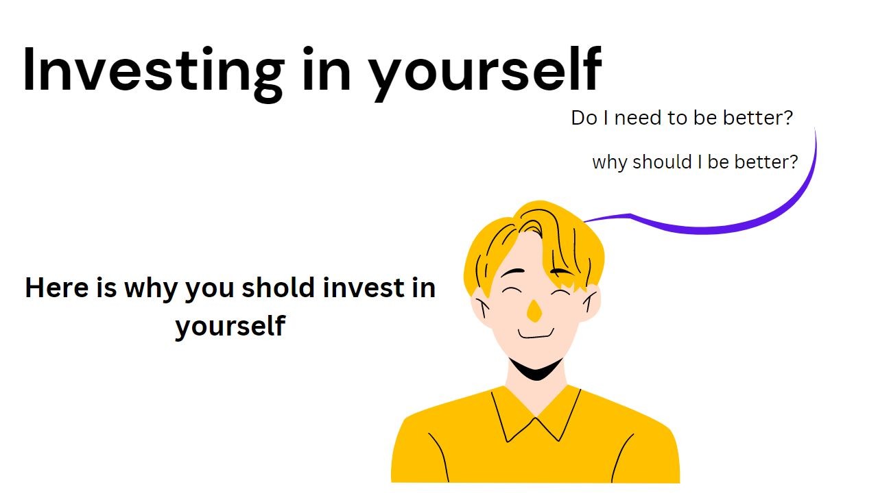9 Reasons why you should invest in yourself 9 Reasons why you should invest in yourself