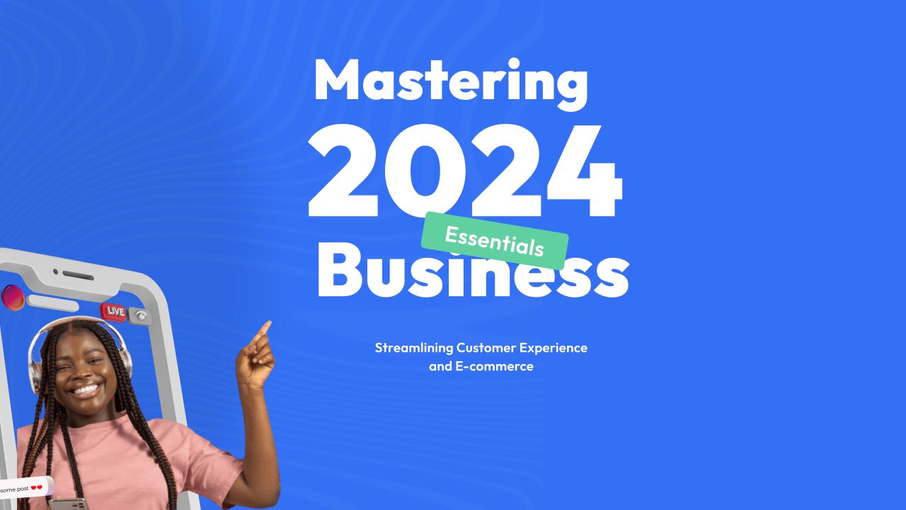 Mastering 2024's Business Essentials: Streamlining Customer Experience ... Mastering 2024's Business Essentials: Streamlining Customer Experience ...