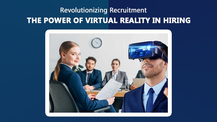 Virtual reality for hiring candidates Virtual reality for hiring candidates