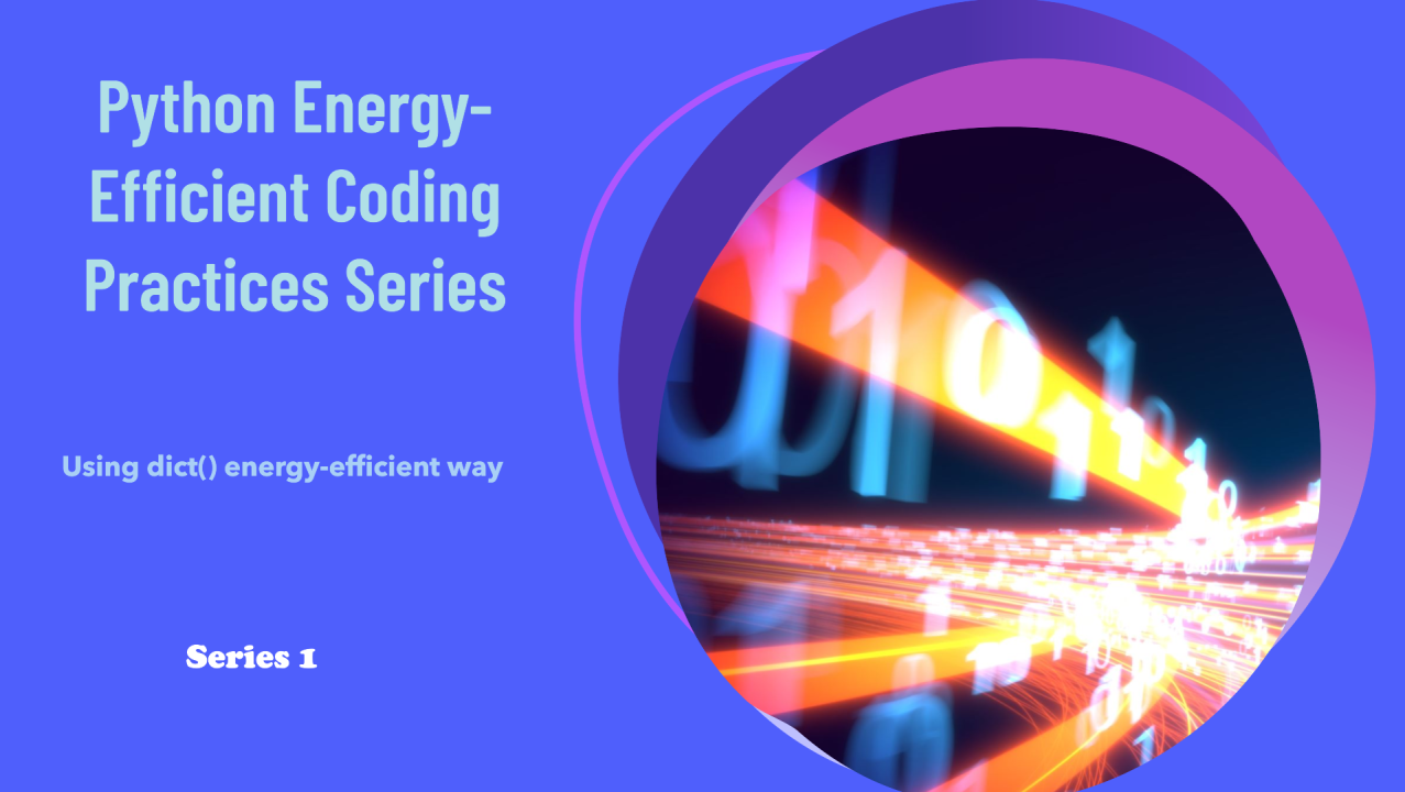 How to use Python dict() in energy efficient way - Some useful tips How to use Python dict() in energy efficient way - Some useful tips