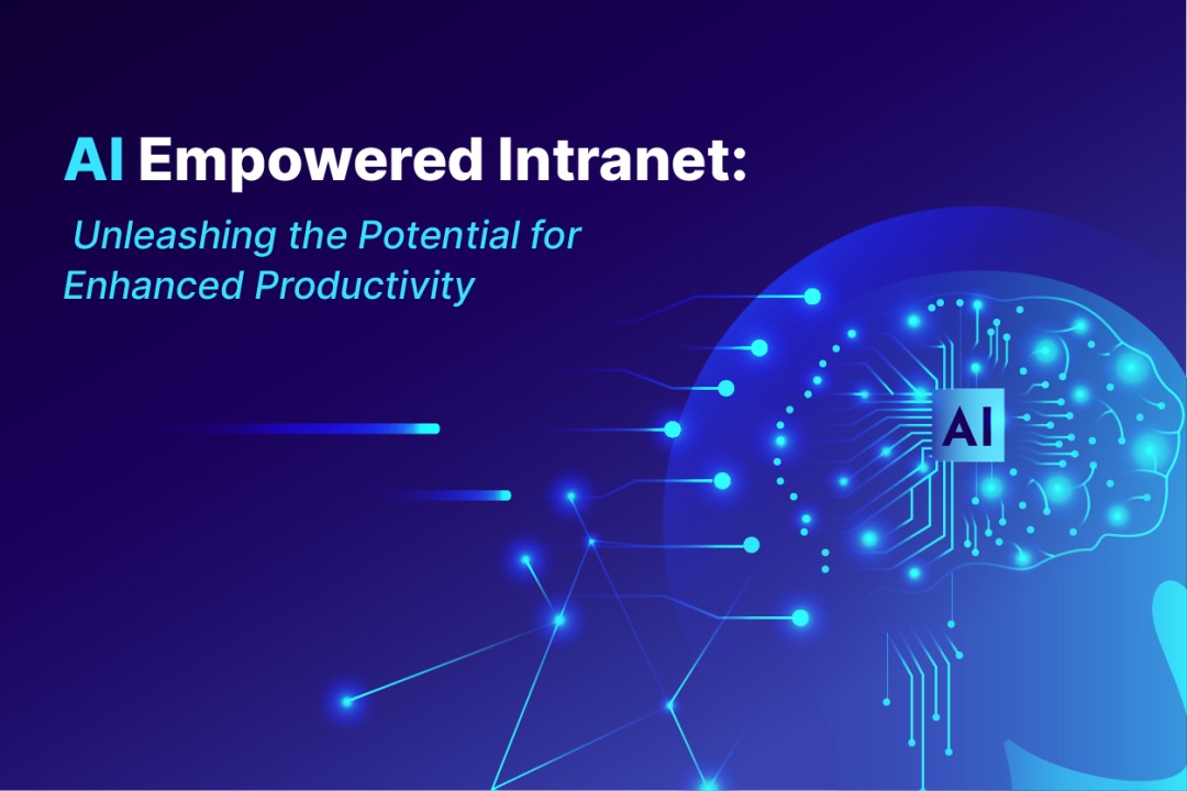 AI Empowered Intranet: Unleashing the Potential for Enhanced Productivity AI Empowered Intranet: Unleashing the Potential for Enhanced Productivity