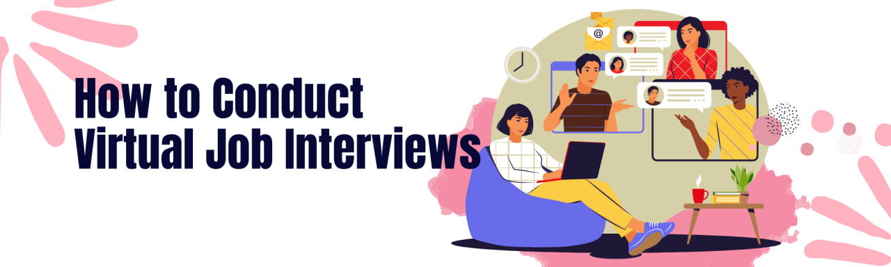 Tips for Conducting Virtual Job Interviews Tips for Conducting Virtual Job Interviews
