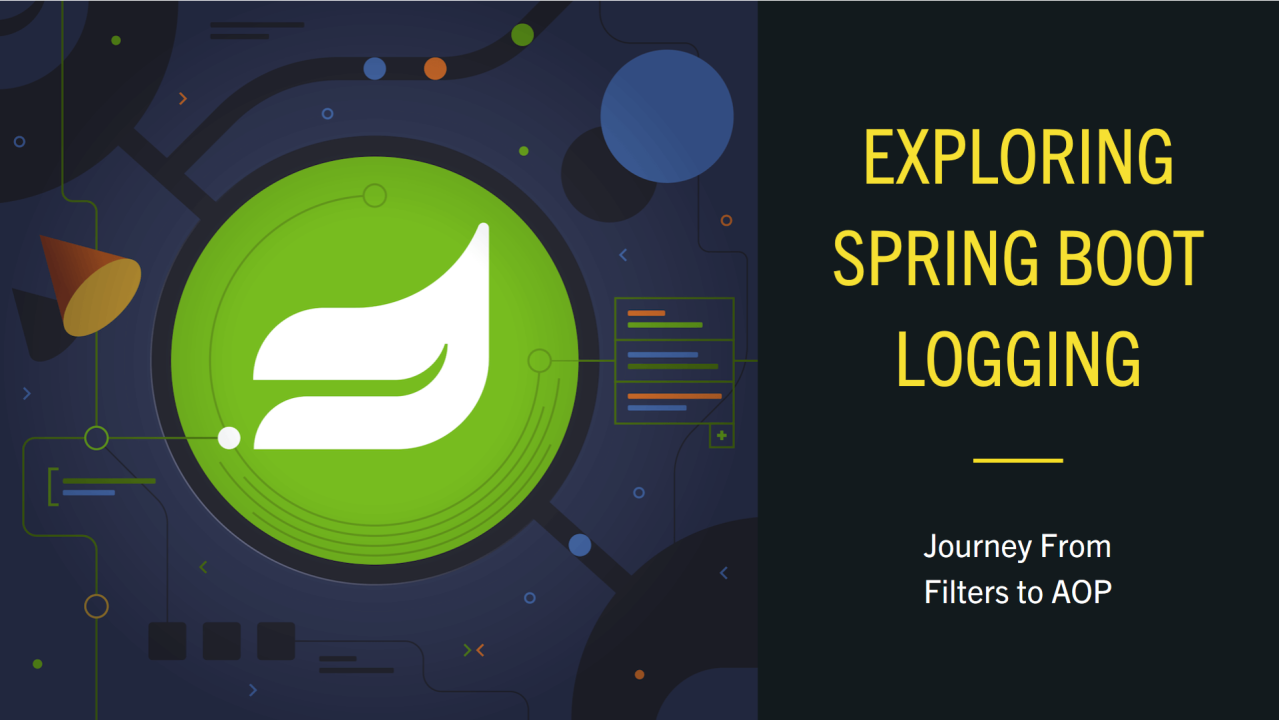 Exploring Spring Boot Logging: My Journey from Filters to AOP Exploring Spring Boot Logging: My Journey from Filters to AOP