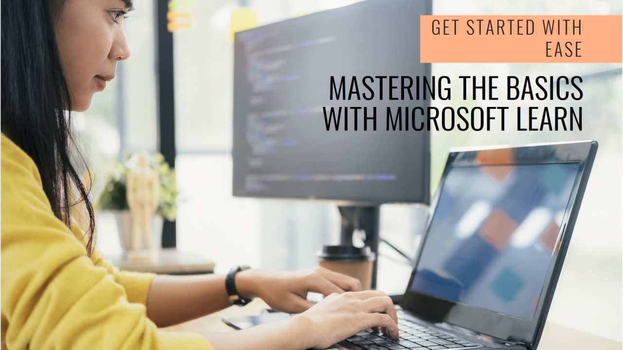 Mastering the Basics: Getting Started with Microsoft Learn Mastering the Basics: Getting Started with Microsoft Learn