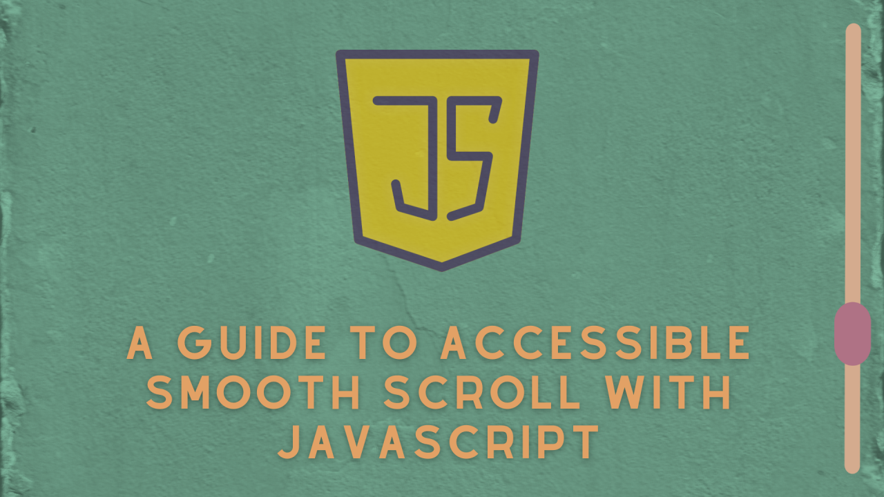 A Guide to Accessible Smooth Scroll with JavaScript A Guide to Accessible Smooth Scroll with JavaScript