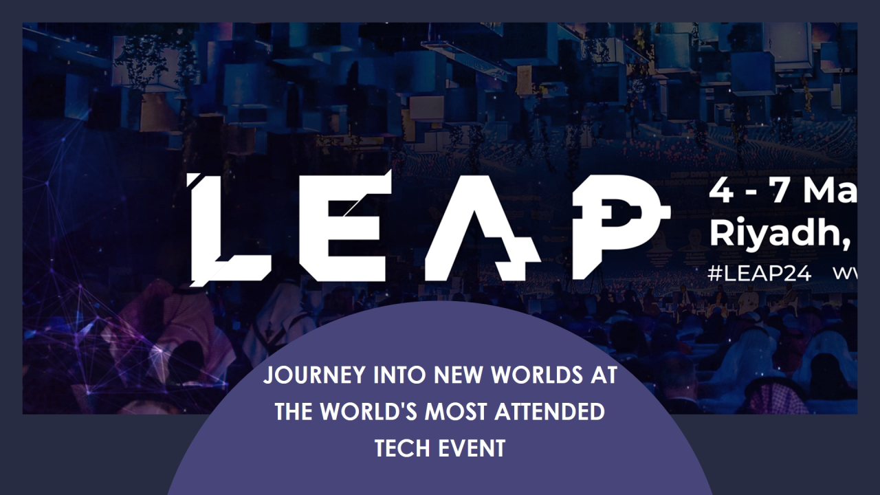The world's most-attended tech event, LEAP 2024 The world's most-attended tech event, LEAP 2024