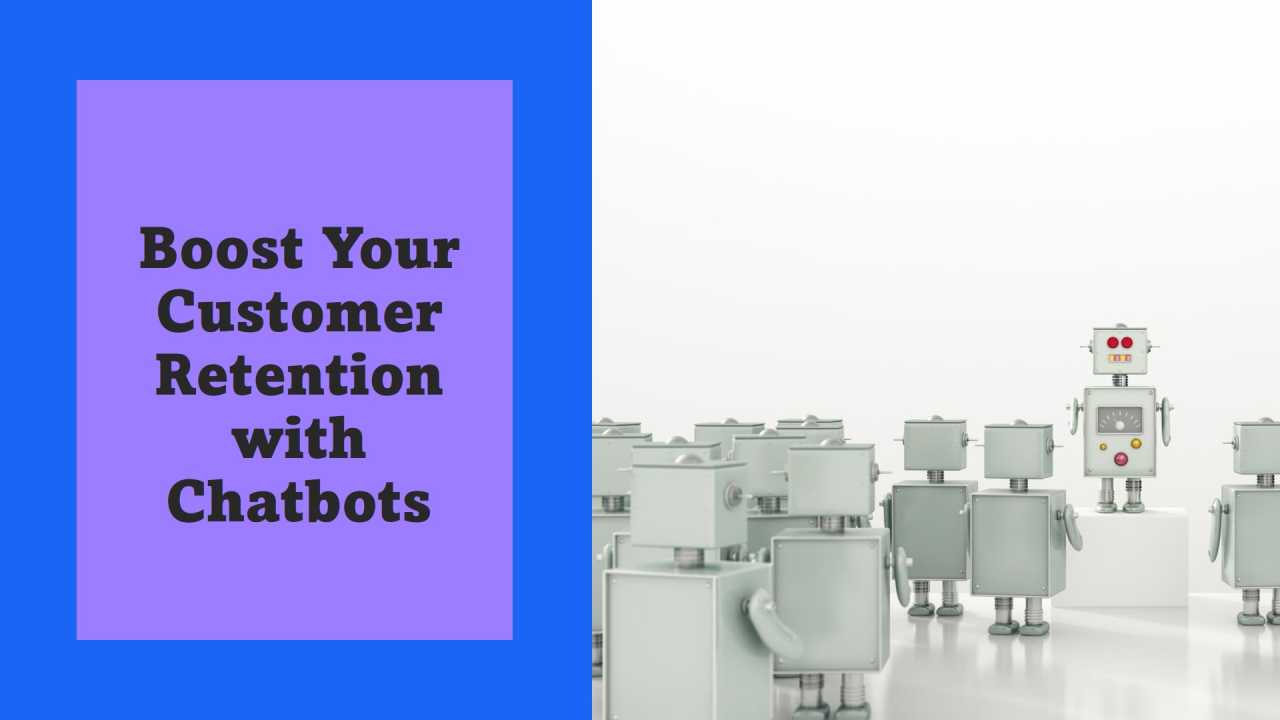 Harnessing the Power of Chatbots: Strategies to Drive Customer Retention Harnessing the Power of Chatbots: Strategies to Drive Customer Retention