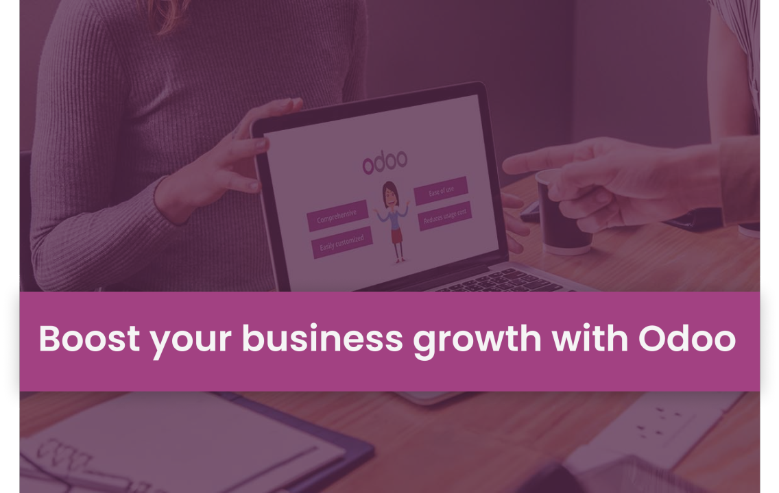Boost your business growth with Odoo Boost your business growth with Odoo