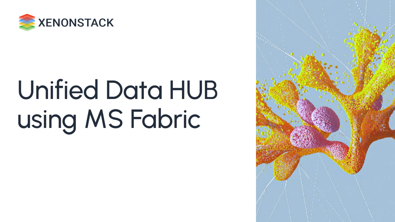 How Unified Data HUB Using MS Fabric How Unified Data HUB Using MS Fabric