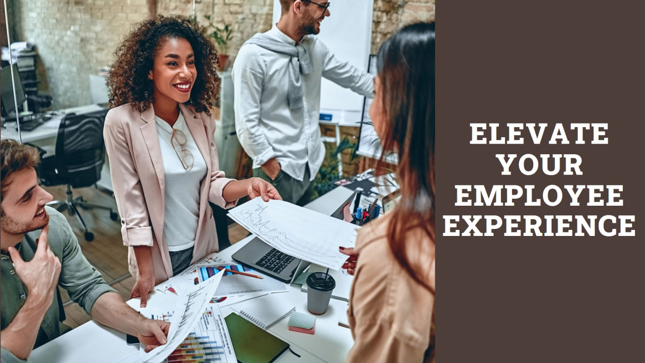 Elevate Your Employee Experience: Boost Engagement and Satisfaction! Elevate Your Employee Experience: Boost Engagement and Satisfaction!