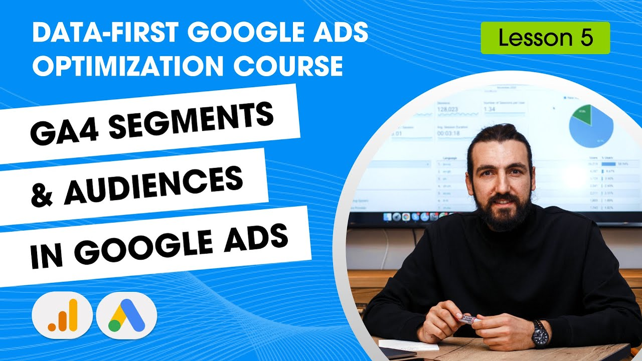 Use GA4 Audiences & Segments on Google Ads (Lesson 5) Use GA4 Audiences & Segments on Google Ads (Lesson 5)