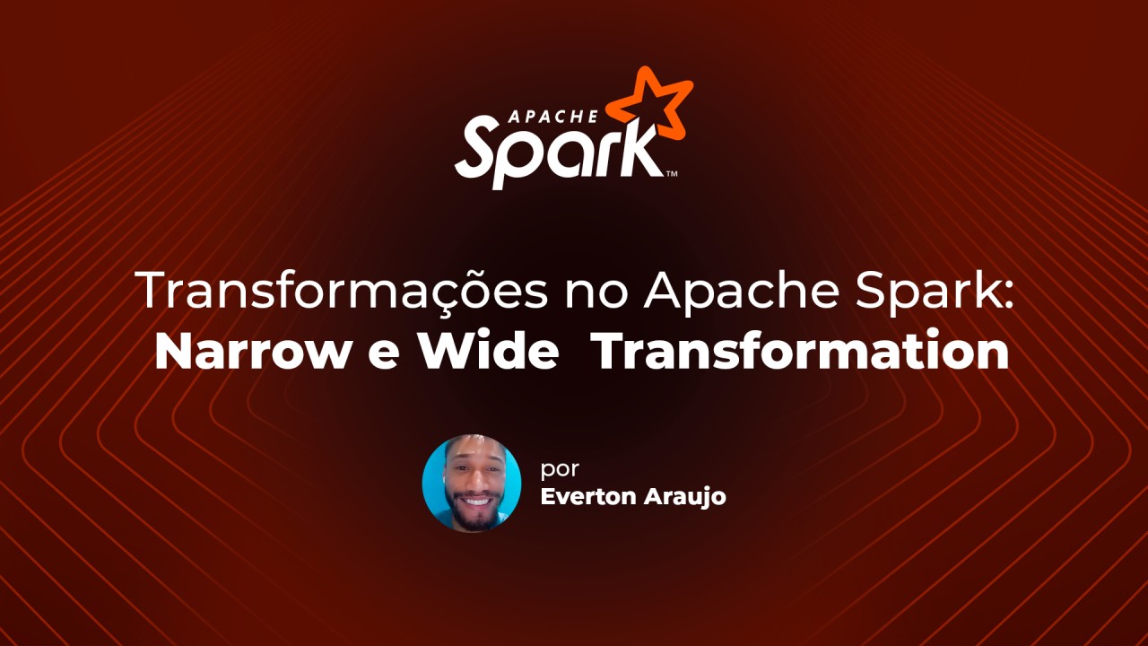 Transformações no Apache Spark: Narrow e Wide Transformation Transformações no Apache Spark: Narrow e Wide Transformation