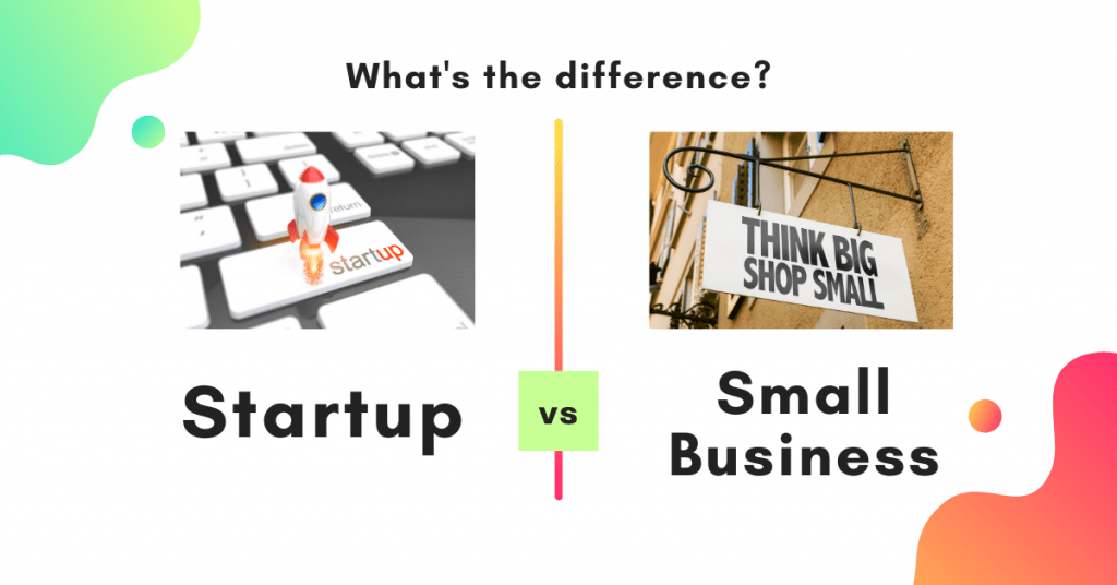 Startups Vs SMEs What's the Difference? Startups Vs SMEs What's the Difference?