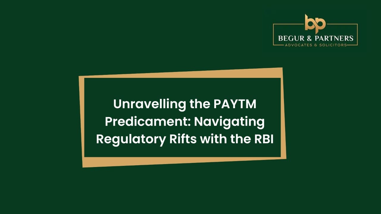 UNRAVELLING THE PAYTM PREDICAMENT: NAVIGATING REGULATORY RIFTS WITH THE RBI UNRAVELLING THE PAYTM PREDICAMENT: NAVIGATING REGULATORY RIFTS WITH THE RBI