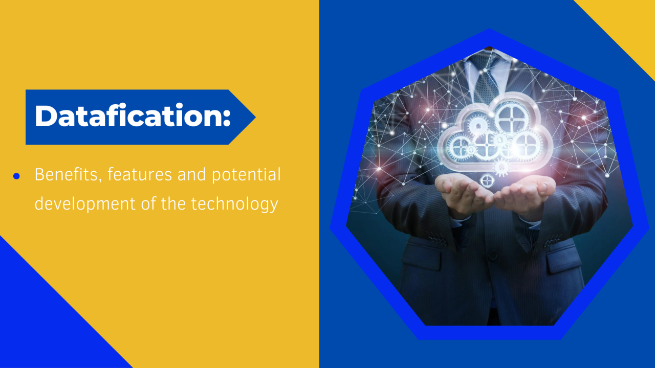Datafication: benefits, features and potential development of the ... Datafication: benefits, features and potential development of the ...