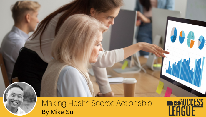 Making Health Scores Actionable Making Health Scores Actionable