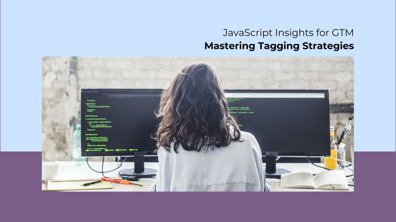 JavaScript Insights for GTM: Mastering Tagging Strategies JavaScript Insights for GTM: Mastering Tagging Strategies