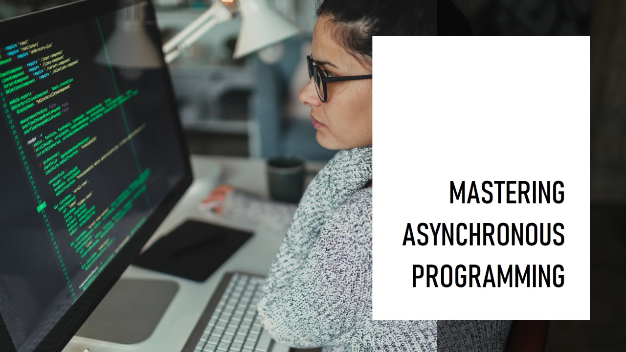 Asynchronous Programming: Promises, Async/Await Asynchronous Programming: Promises, Async/Await