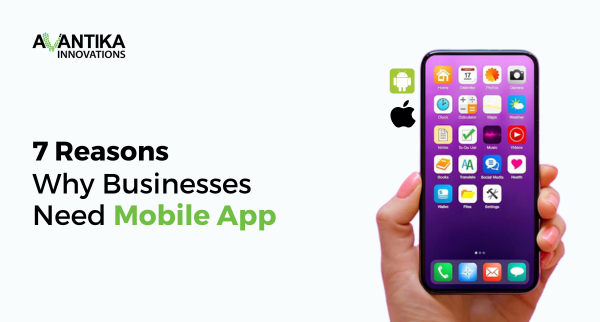 7 Reasons Why Businesses Need Mobile Apps 7 Reasons Why Businesses Need Mobile Apps