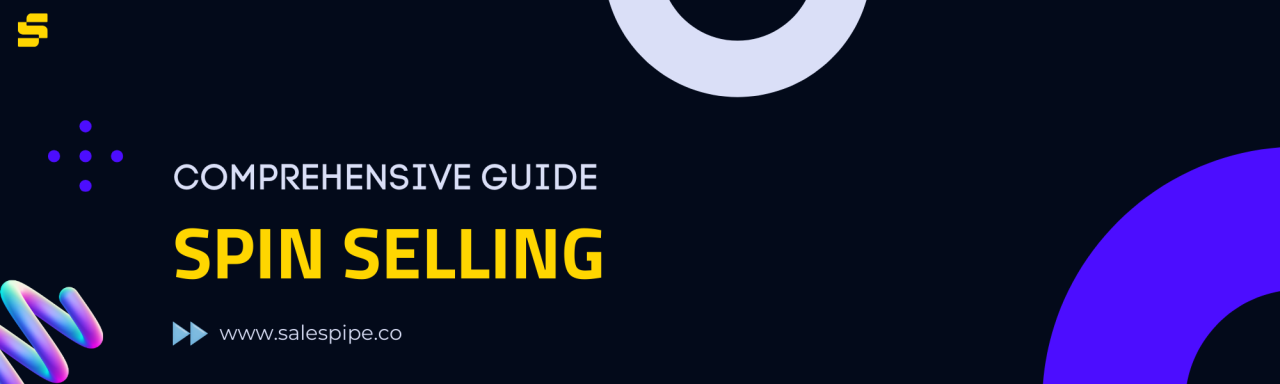 SPIN Selling - Comprehensive Guide SPIN Selling - Comprehensive Guide