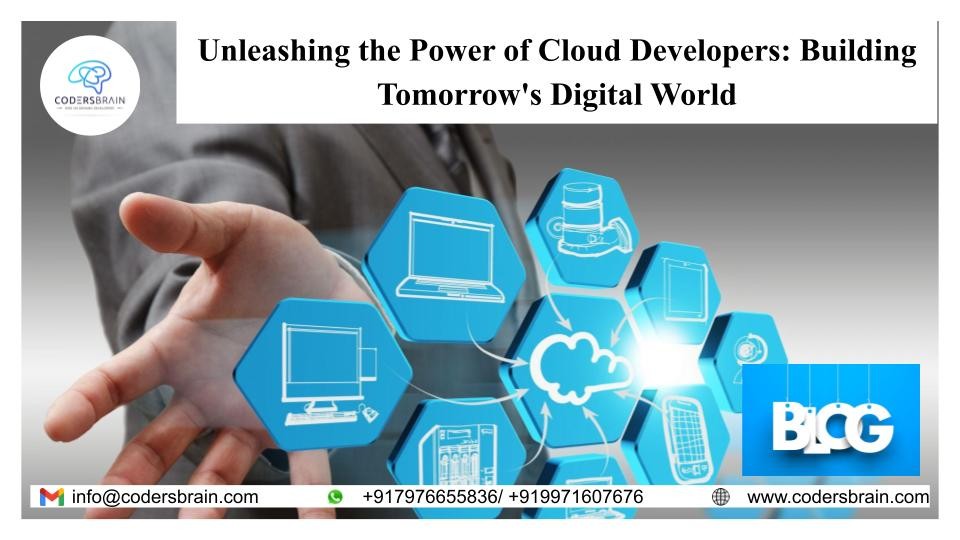 Unleashing the Power of Cloud Developers: Building Tomorrow's Digital World Unleashing the Power of Cloud Developers: Building Tomorrow's Digital World