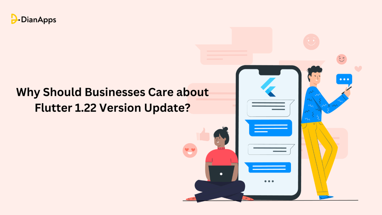 Why Should Businesses Care about Flutter 1.22 Version Update? Why Should Businesses Care about Flutter 1.22 Version Update?
