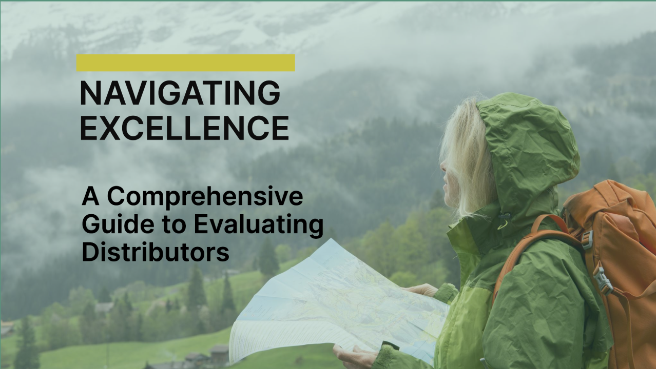 Comprehensive Guide to Evaluating Distributors Comprehensive Guide to Evaluating Distributors