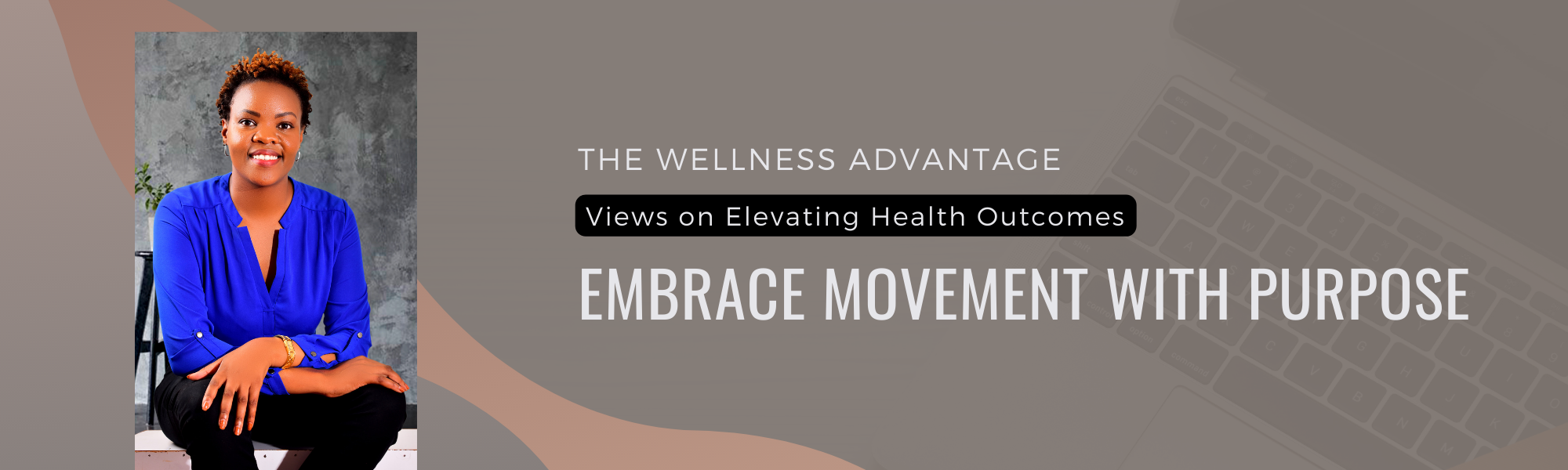Empowering Your Wellness Journey: Embrace Movement with Purpose Empowering Your Wellness Journey: Embrace Movement with Purpose