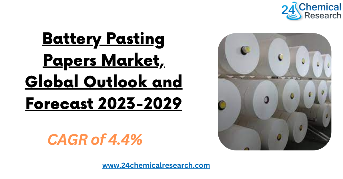 Battery Pasting Papers Market, Global Outlook and Forecast 2023-2029 Battery Pasting Papers Market, Global Outlook and Forecast 2023-2029
