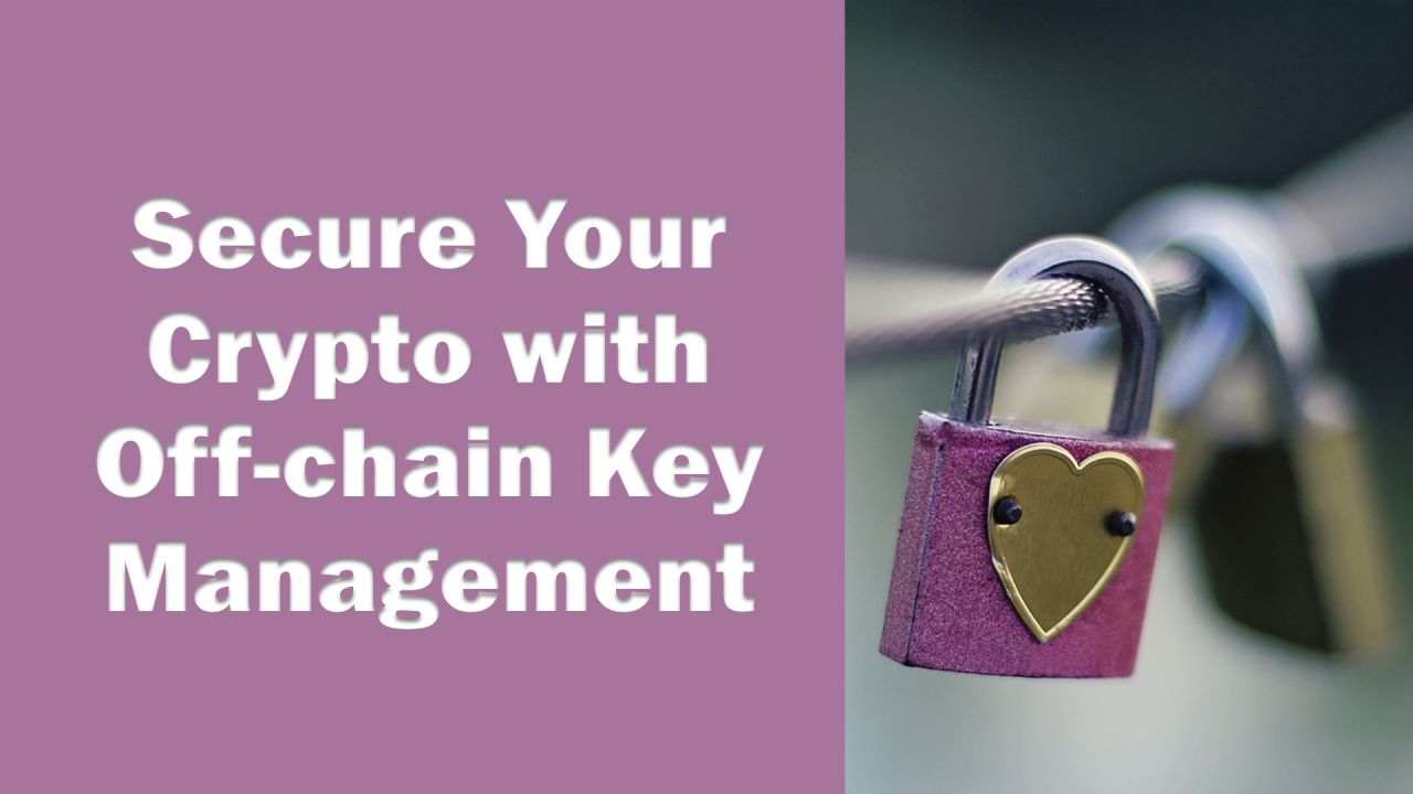 Don't Get Hacked: Secure Your Crypto with Off-chain Key Management. Don't Get Hacked: Secure Your Crypto with Off-chain Key Management.