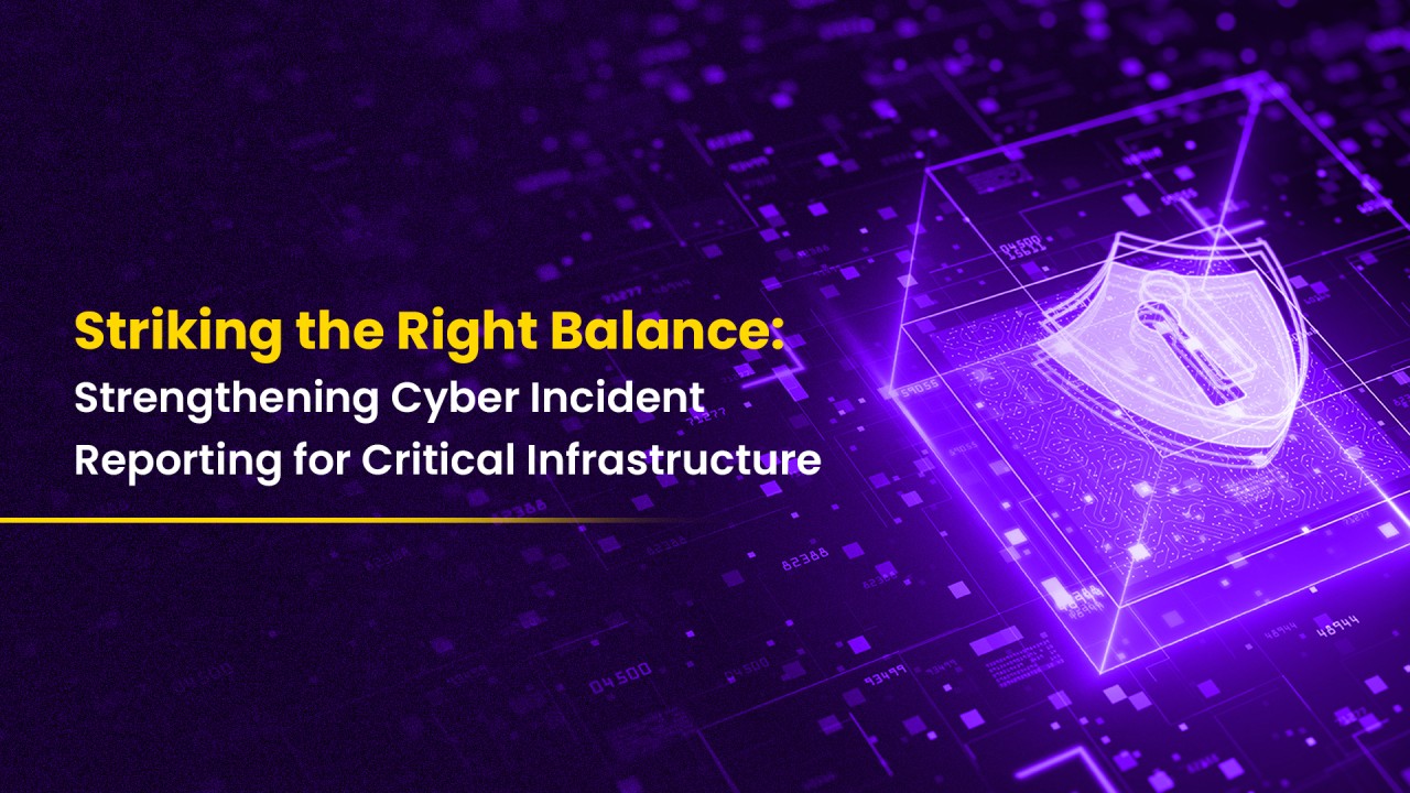 Striking the Right Balance: Strengthening Cyber Incident Reporting for ... Striking the Right Balance: Strengthening Cyber Incident Reporting for ...