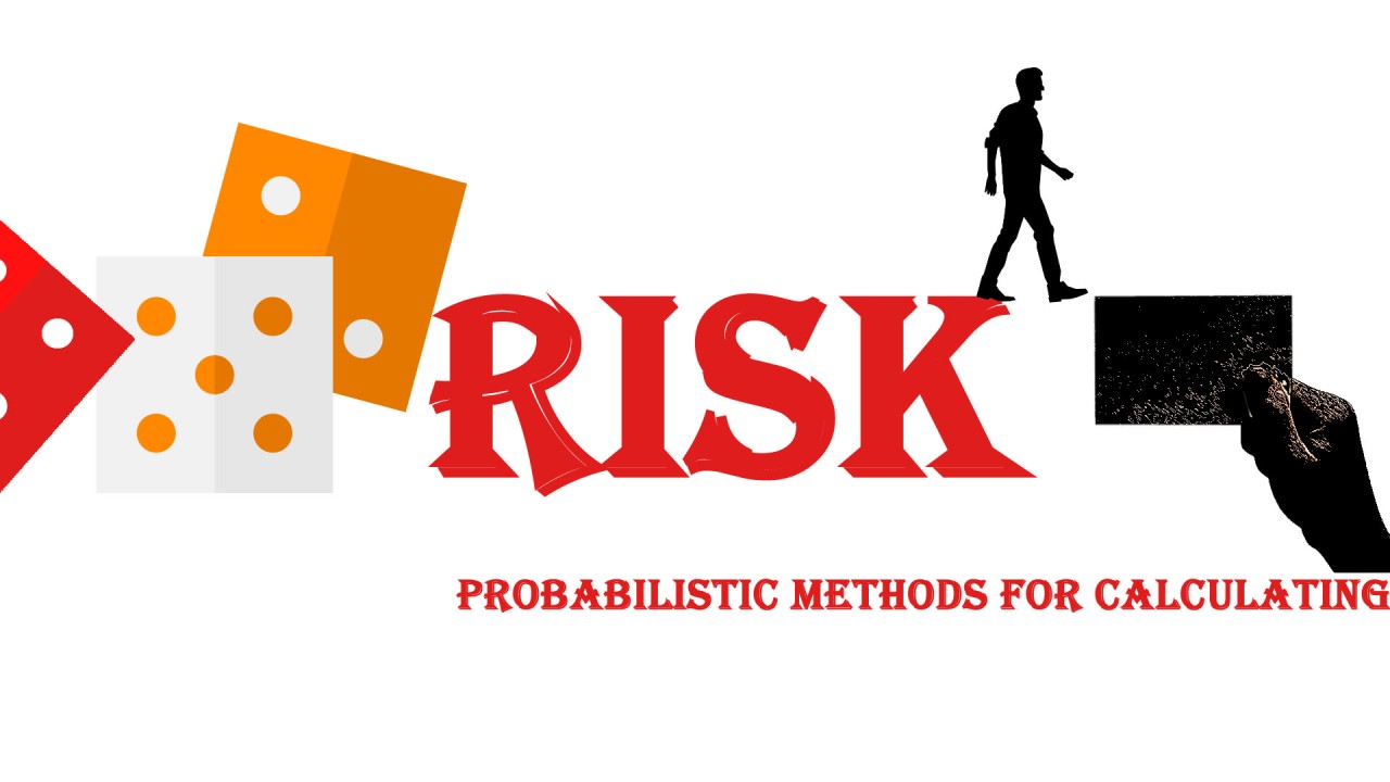 Probabilistic Methods for calculating risk Probabilistic Methods for calculating risk