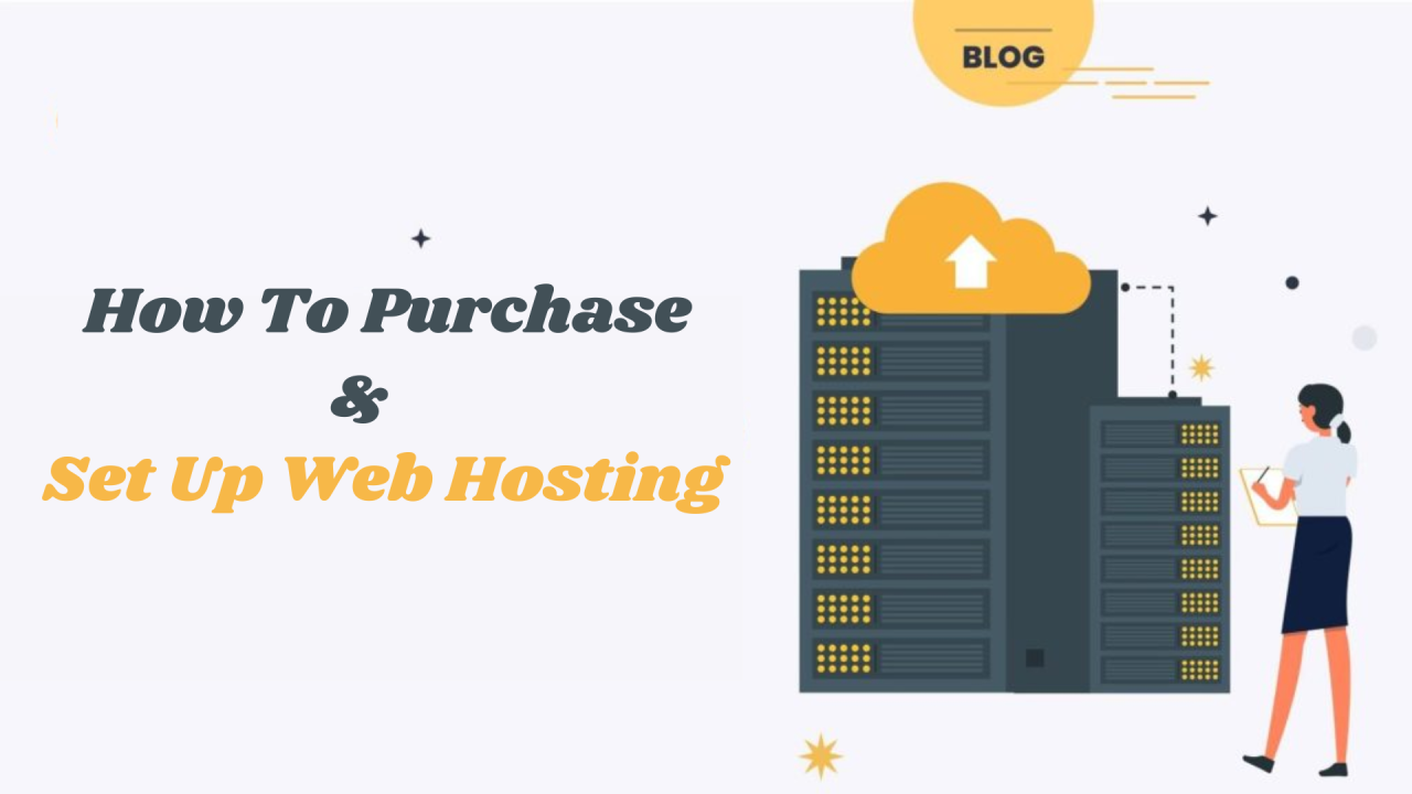 How To Purchase and Set Up Web Hosting How To Purchase and Set Up Web Hosting