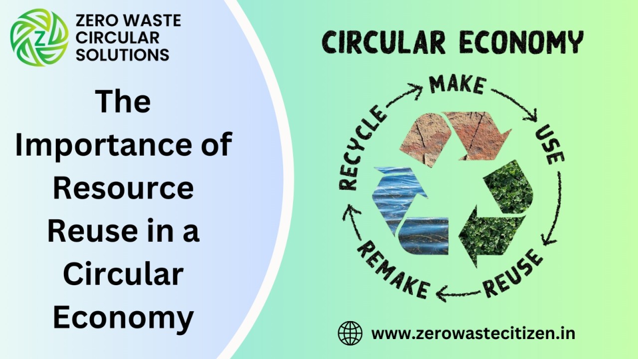 The Importance of Resource Reuse in a Circular Economy The Importance of Resource Reuse in a Circular Economy