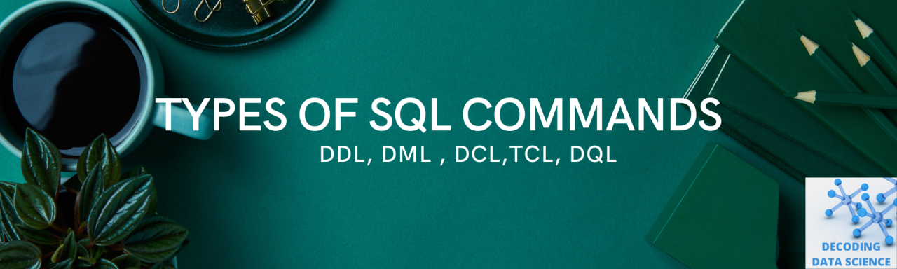 Different types of SQL Commands Different types of SQL Commands
