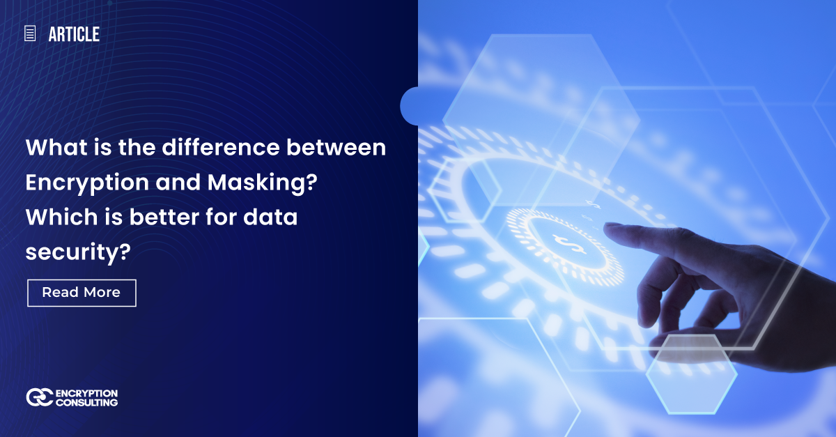 What is the difference between Encryption and Masking? Which is better ... What is the difference between Encryption and Masking? Which is better ...