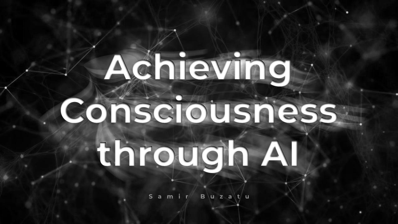 Achieving Consciousness through Artificial Intelligence Achieving Consciousness through Artificial Intelligence