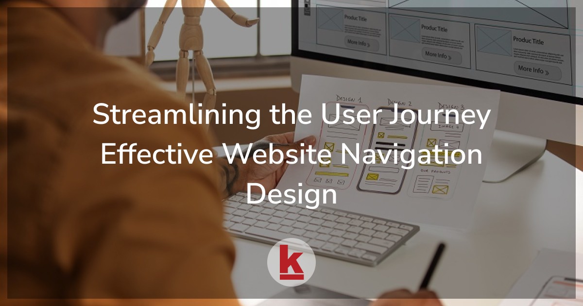 Streamlining the User Journey: Effective Website Navigation Design Streamlining the User Journey: Effective Website Navigation Design