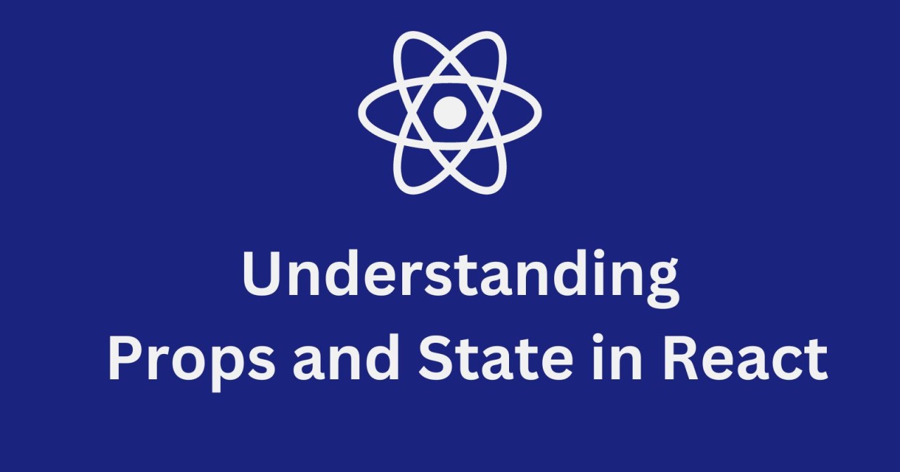 Understanding Props and State in React Understanding Props and State in React