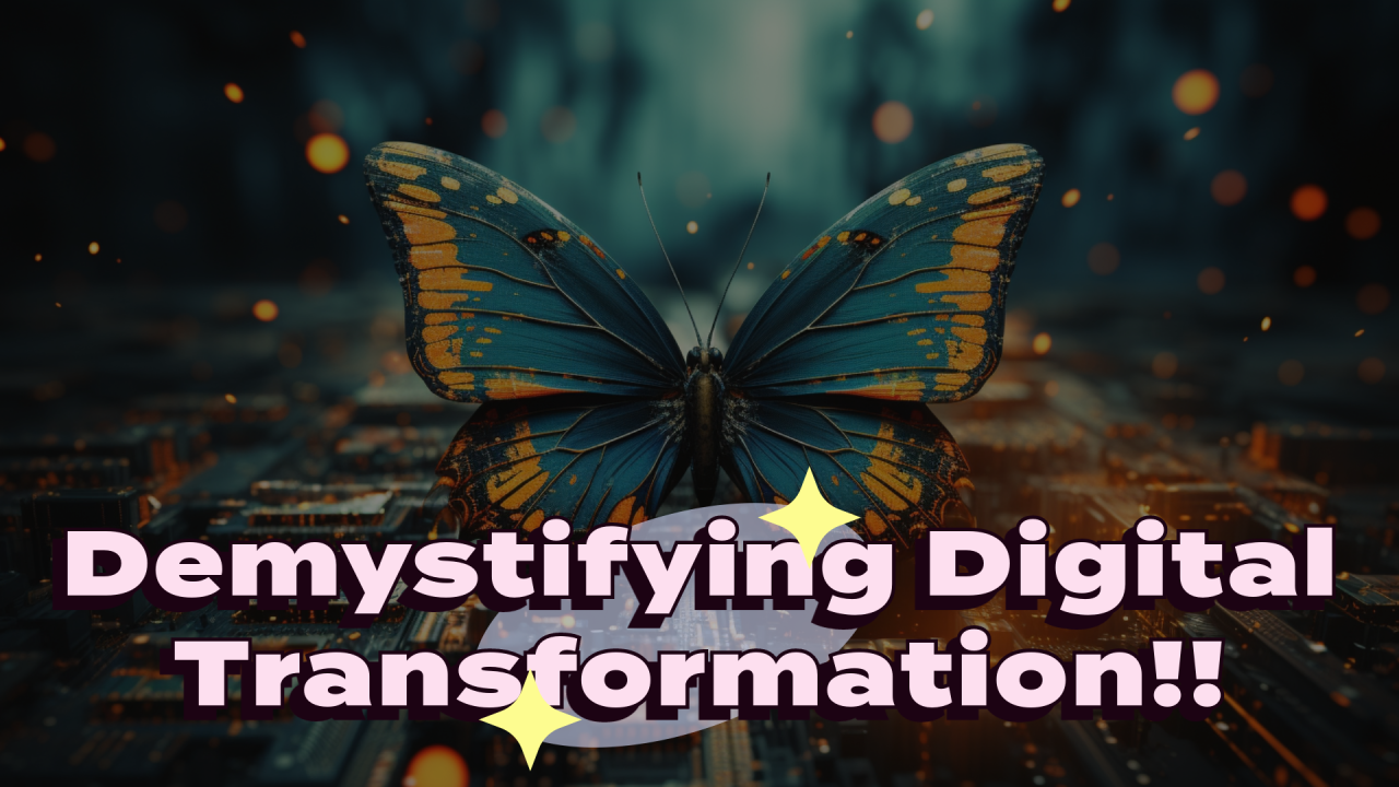 Demystifying Digital Transformation: A Comprehensive Guide Demystifying Digital Transformation: A Comprehensive Guide