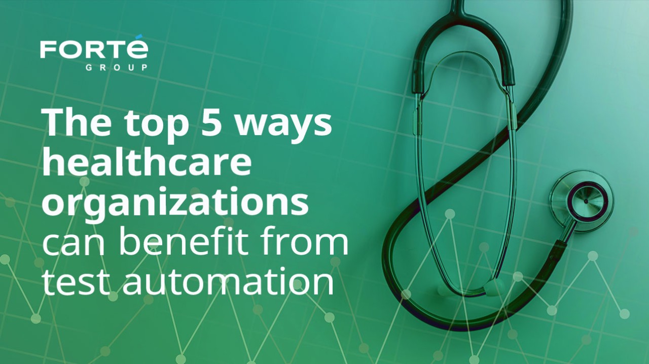 Top 5 ways healthcare organizations can benefit from test automation Top 5 ways healthcare organizations can benefit from test automation