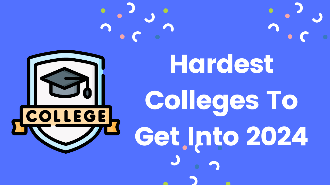 Hardest Colleges To Get Into 2024 Hardest Colleges To Get Into 2024